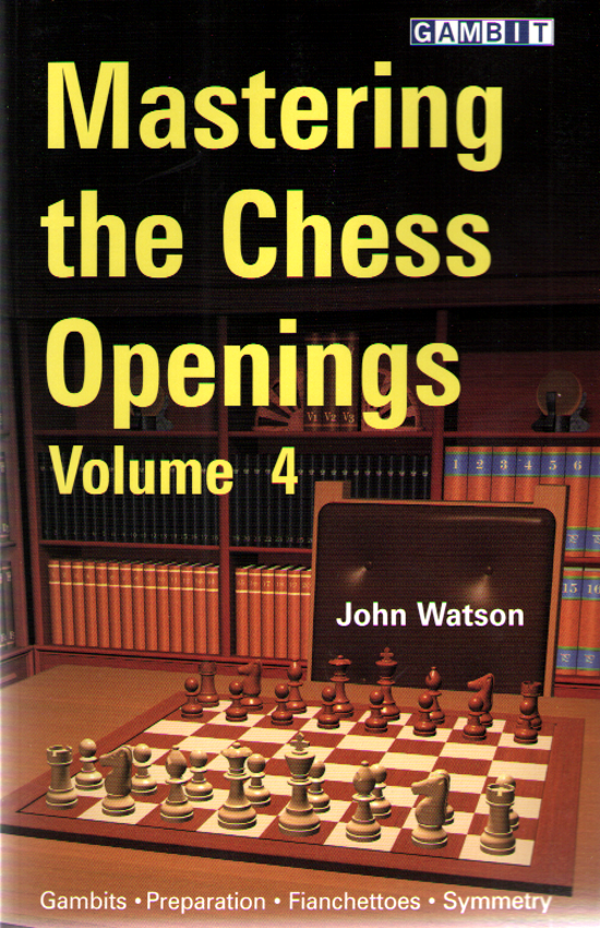 MASTERING THE CHESS OPENINGS VOL. 4